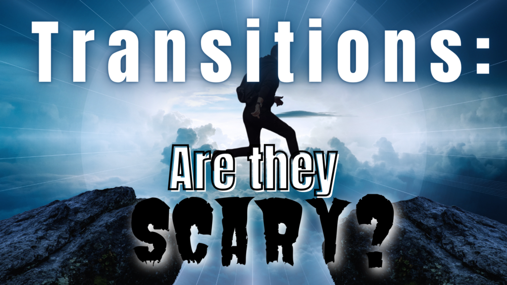 Transitions: Is Change Scary? - Essence of Being